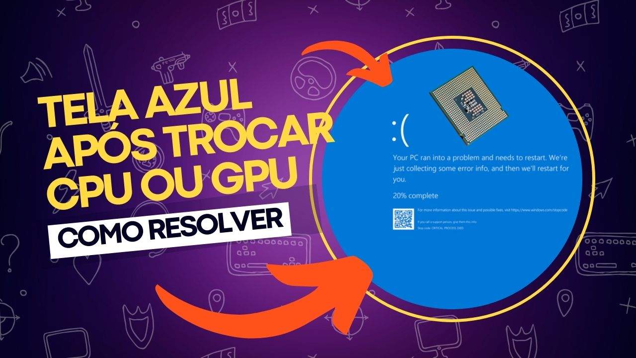Tela azul após instalar nova CPU ou GPU no PC com Windows